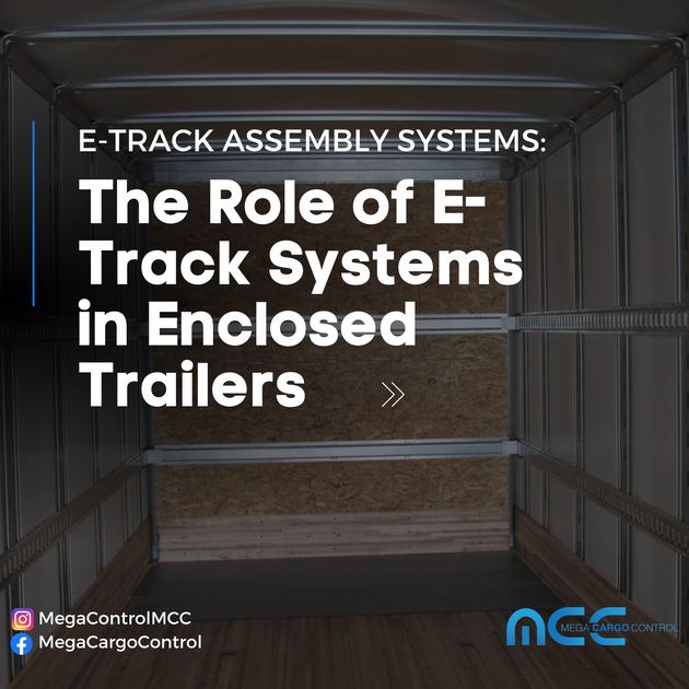 The Role of E-Track Systems in Enclosed Trailer Cargo Control | Mega ...